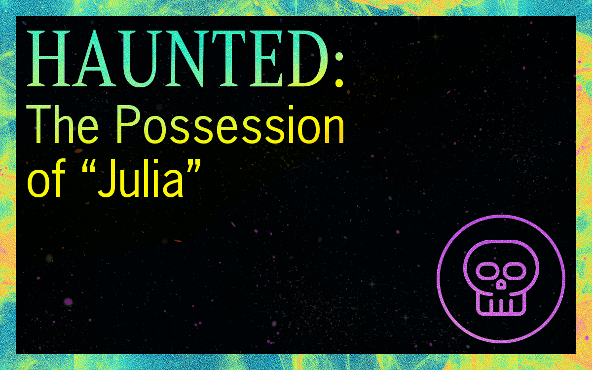 HAUNTED: The Possession of “Julia” | So Supernatural Podcast